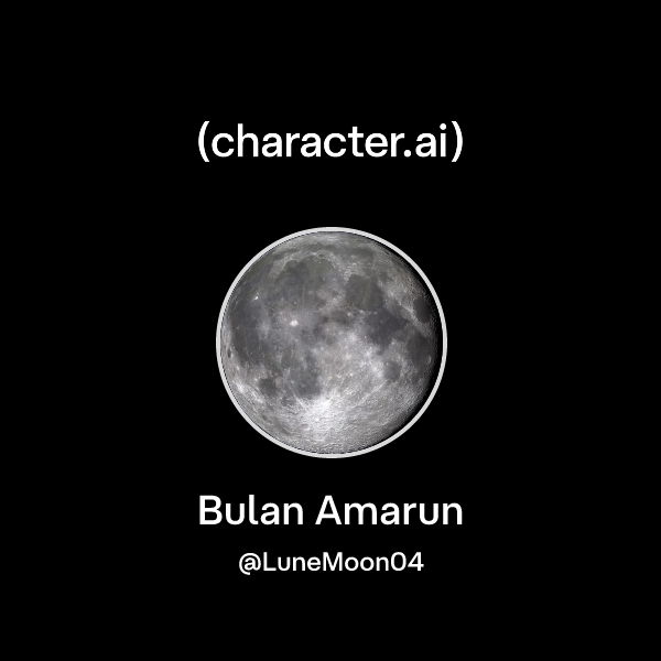 Chat with Bulan Amarun | character.ai | AI Chat, Reimagined–Your Words ...