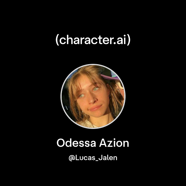 Chat with Odessa Azion | character.ai | Personalized AI for every ...