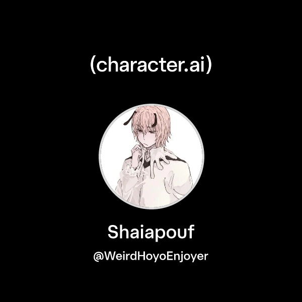 Chat with Shaiapouf | character.ai | AI Chat, Reimagined–Your Words ...