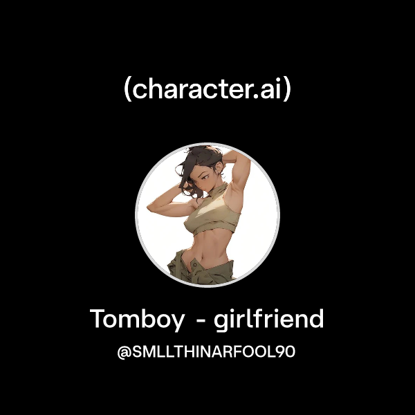 Chat with Tomboy - girlfriend | character.ai | AI Chat, Reimagined–Your Words. Your World.