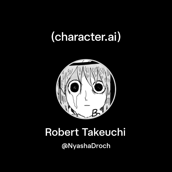 Chat with Robert Takeuchi | character.ai | AI Chat, Reimagined–Your ...