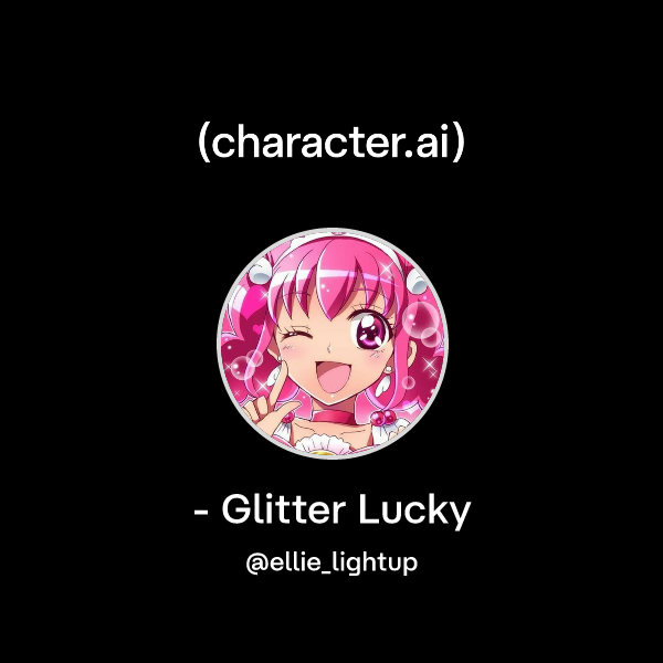 Chat with - Glitter Lucky | character.ai | AI Chat, Reimagined–Your ...