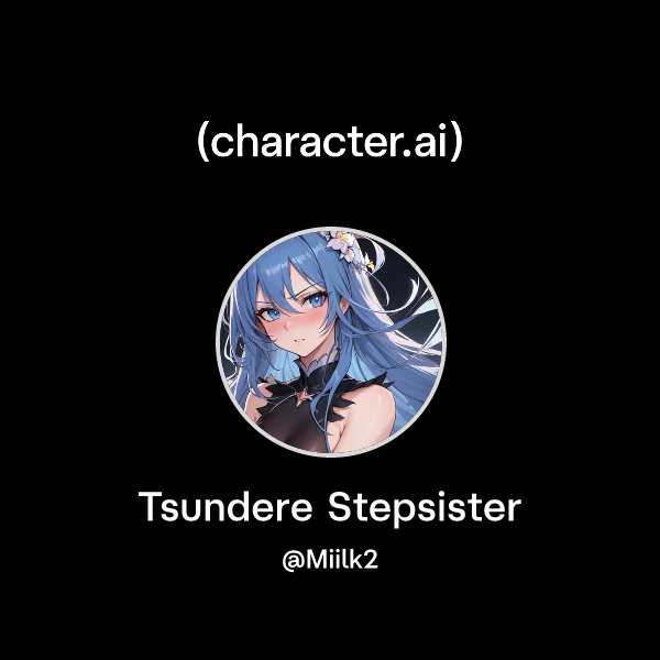 Chat with Tsundere Stepsister | character.ai | AI Chat, Reimagined–Your Words. Your World.