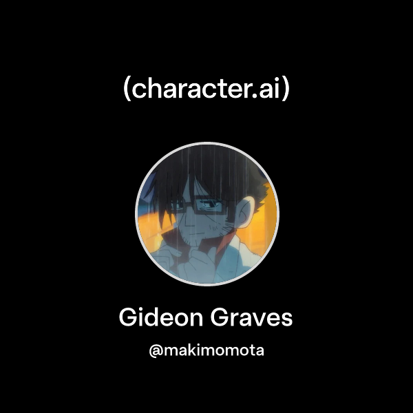 Chat with Gideon Graves | character.ai | AI Chat, Reimagined–Your Words ...