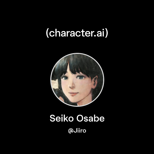 Chat with Seiko Osabe | character.ai | AI Chat, Reimagined–Your Words ...