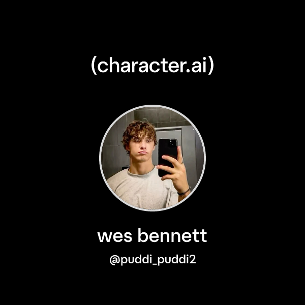 Chat with wes bennett | character.ai | AI Chat, Reimagined–Your Words ...