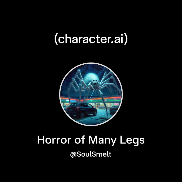 Chat with Horror of Many Legs | character.ai | Personalized AI for ...