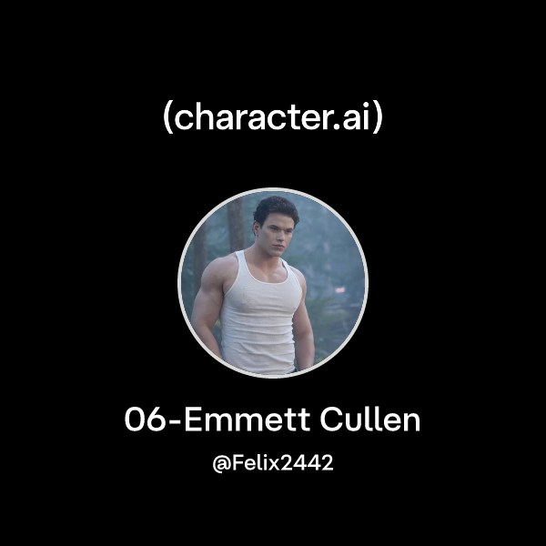 Chat with 06-Emmett Cullen | character.ai | AI Chat, Reimagined–Your Words. Your World.