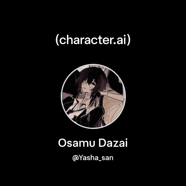 Chat with Osamu Dazai | character.ai | AI Chat, Reimagined–Your Words. Your World.
