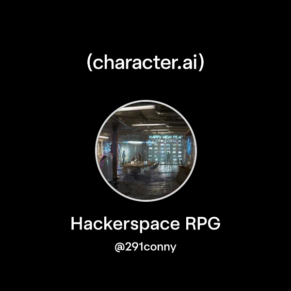 Chat with Hackerspace RPG | character.ai | AI Chat, Reimagined–Your Words. Your World.