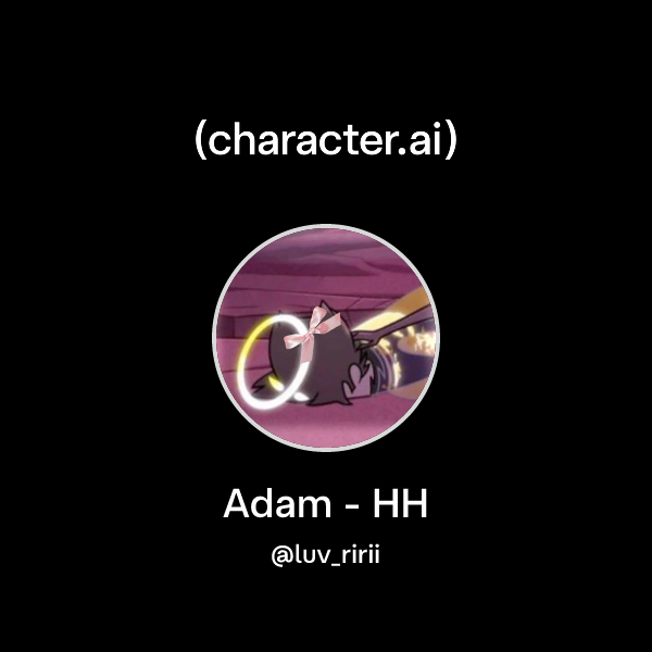 Chat with Adam - HH | character.ai | AI Chat, Reimagined–Your Words ...
