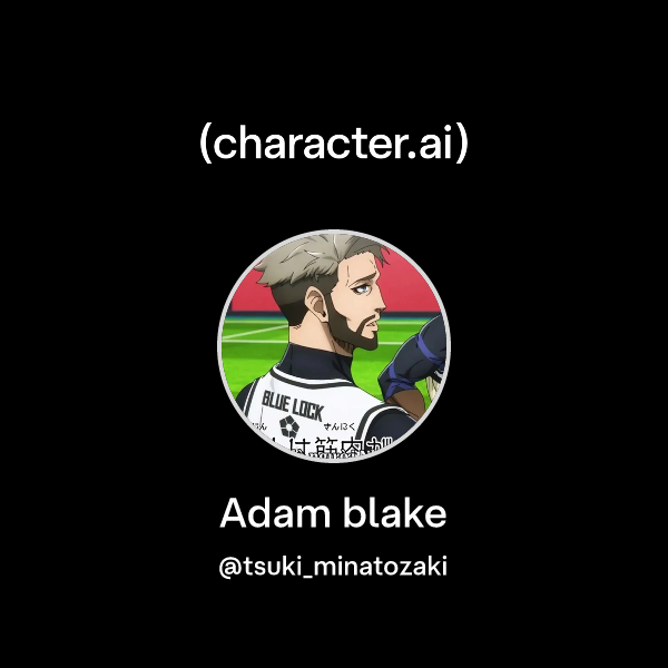 Chat with Adam blake | character.ai | Personalized AI for every moment ...