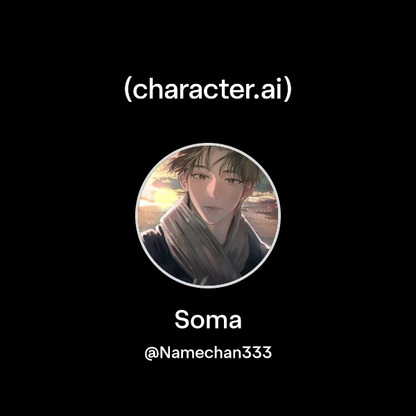 Chat with Soma | character.ai | Personalized AI for every moment of your day