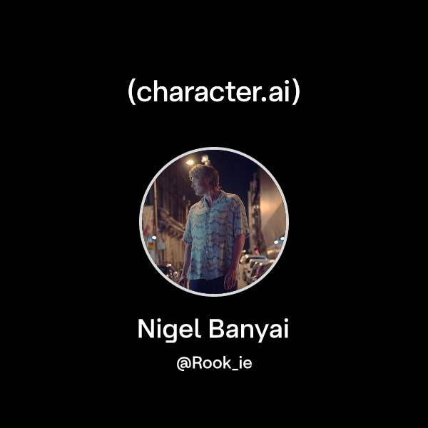 Chat with Nigel Banyai | character.ai | AI Chat, Reimagined–Your Words ...