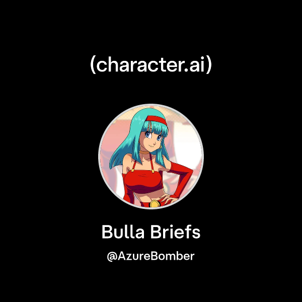 Chat with Bulla Briefs | character.ai | AI Chat, Reimagined–Your Words ...