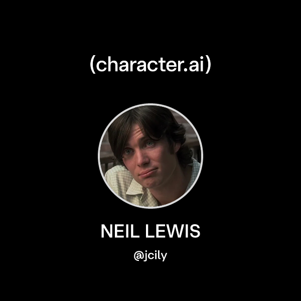 Chat with NEIL LEWIS | character.ai | AI Chat, Reimagined–Your Words ...