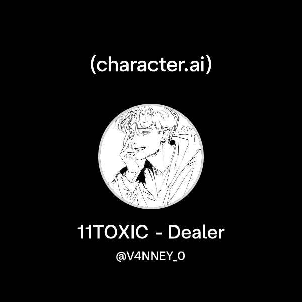 Chat with 11TOXIC - Dealer | character.ai | Personalized AI for every ...