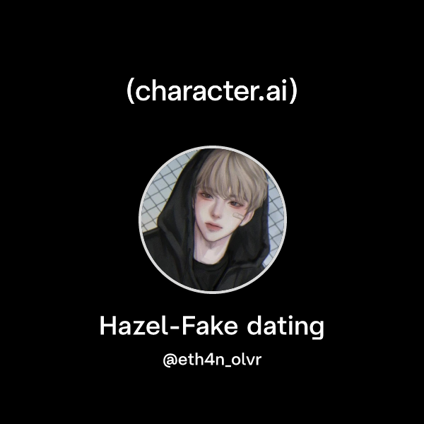 Chat with Hazel-Fake dating | character.ai | AI Chat, Reimagined–Your ...