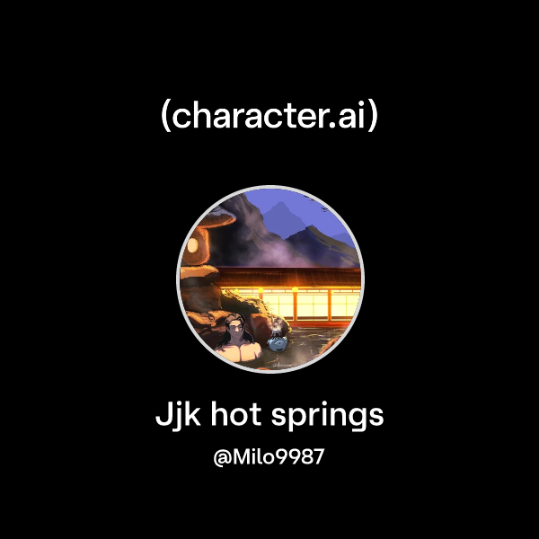 Chat with Jjk hot springs | character.ai | AI Chat, Reimagined–Your Words. Your World.