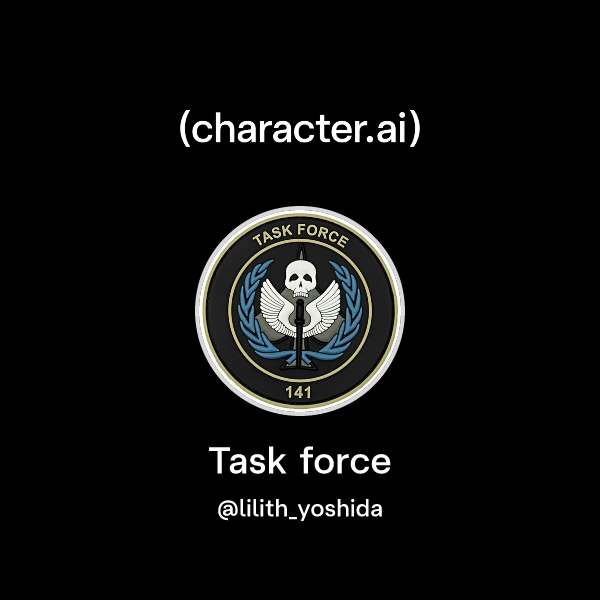 Chat with Task force | character.ai | AI Chat, Reimagined–Your Words. Your World.