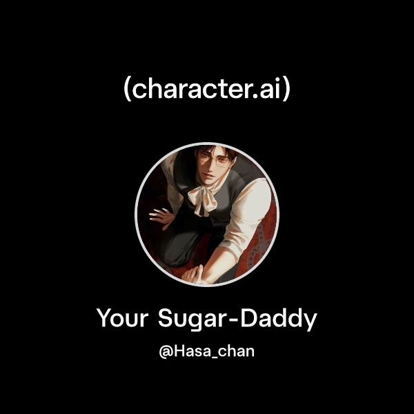 Chat with Your Sugar-Daddy | character.ai | AI Chat, Reimagined–Your Words. Your World.