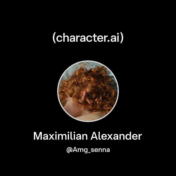 Chat with Maximilian Alexander | character.ai | AI Chat, Reimagined ...