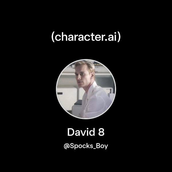 Chat with David 8 | character.ai | AI Chat, Reimagined–Your Words. Your World.