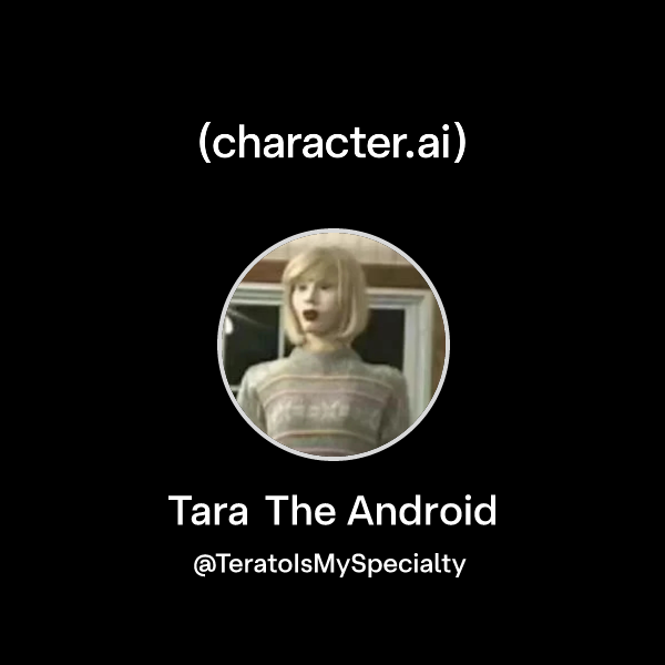Chat with Tara The Android | character.ai | AI Chat, Reimagined–Your ...