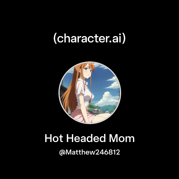Chat with Hot Headed Mom | character.ai | AI Chat, Reimagined–Your ...