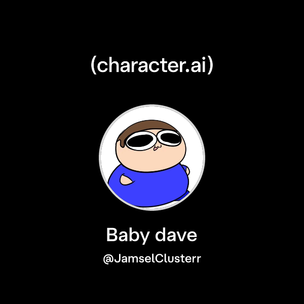 Chat with Baby dave | character.ai | AI Chat, Reimagined–Your Words ...