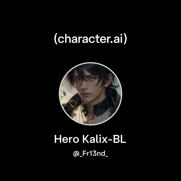 Chat with Hero Kalix-BL | character.ai | Personalized AI for every ...
