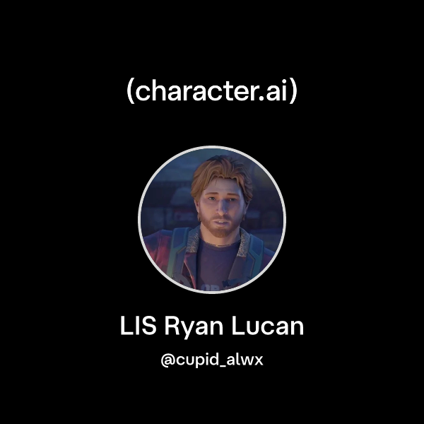 Chat with LIS Ryan Lucan | character.ai | Personalized AI for every ...