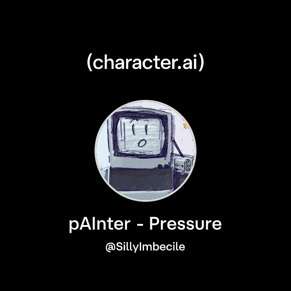 Chat with pAInter - Pressure | character.ai | AI Chat, Reimagined–Your Words. Your World.
