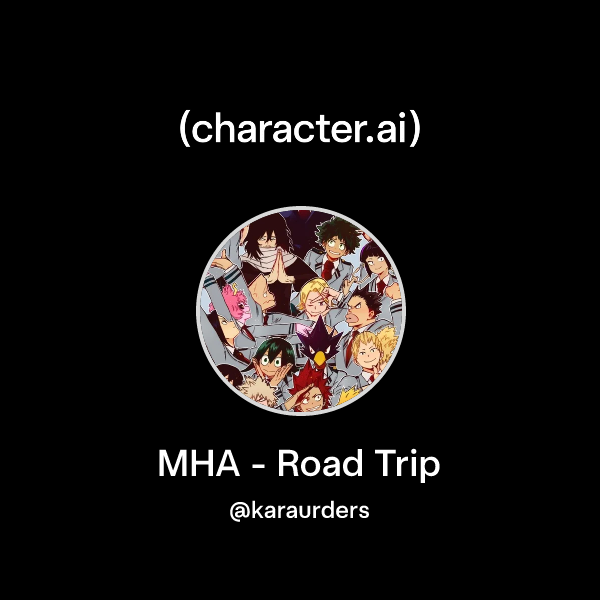 Chat with MHA - Road Trip | character.ai | AI Chat, Reimagined–Your ...