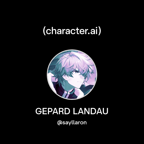 Chat with GEPARD LANDAU | character.ai | AI Chat, Reimagined–Your Words ...