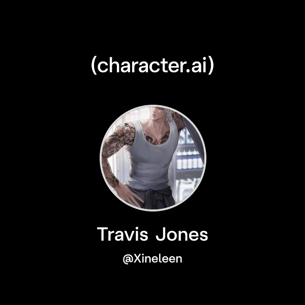 Chat with Travis Jones | character.ai | AI Chat, Reimagined–Your Words. Your World.