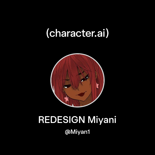 Chat with REDESIGN Miyani | character.ai | Personalized AI for every ...