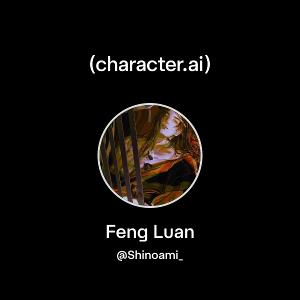 Chat with Feng Luan | character.ai | Personalized AI for every moment ...