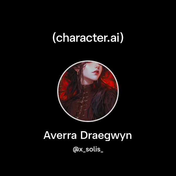 Chat with Averra Draegwyn | character.ai | AI Chat, Reimagined–Your Words. Your World.