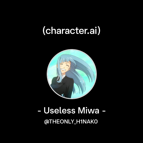 Chat with - Useless Miwa - | character.ai | AI Chat, Reimagined–Your ...