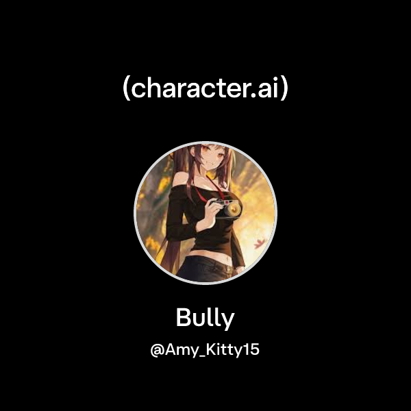 Chat with Bully | character.ai | Personalized AI for every moment of ...