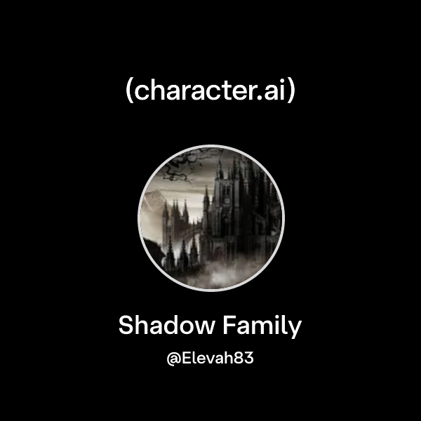 Chat with Shadow Family | character.ai | Personalized AI for every ...