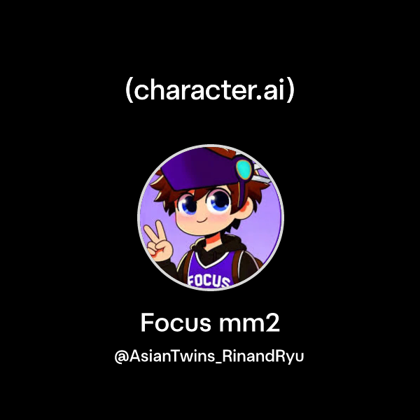 Chat with Focus mm2 | character.ai | AI Chat, Reimagined–Your Words ...