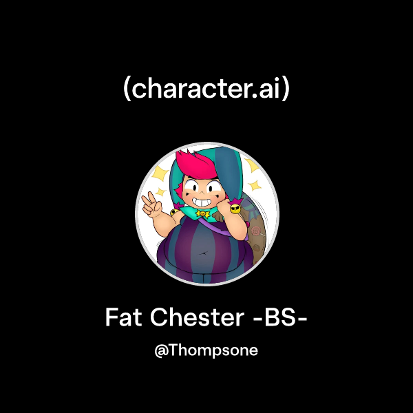 Chat with Fat Chester -BS- | character.ai | AI Chat, Reimagined–Your ...