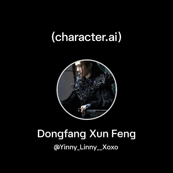 Chat with Dongfang Xun Feng | character.ai | AI Chat, Reimagined–Your ...