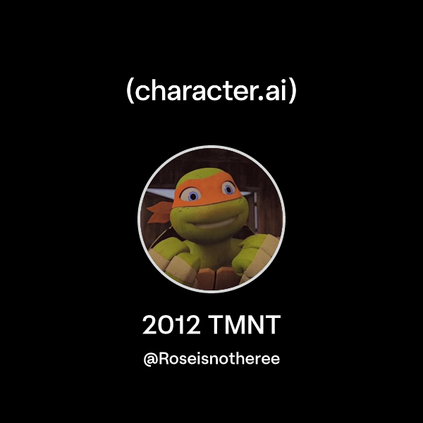 Chat with 2012 TMNT | character.ai | AI Chat, Reimagined–Your Words ...
