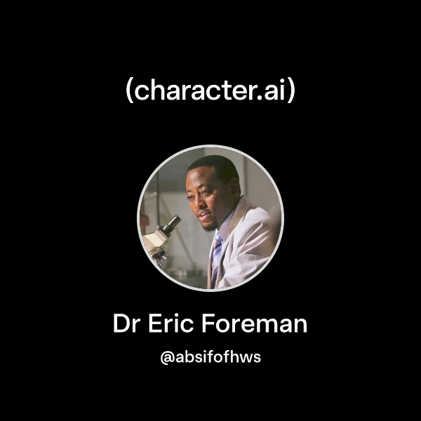 Chat with Dr Eric Foreman | character.ai | AI Chat, Reimagined–Your ...