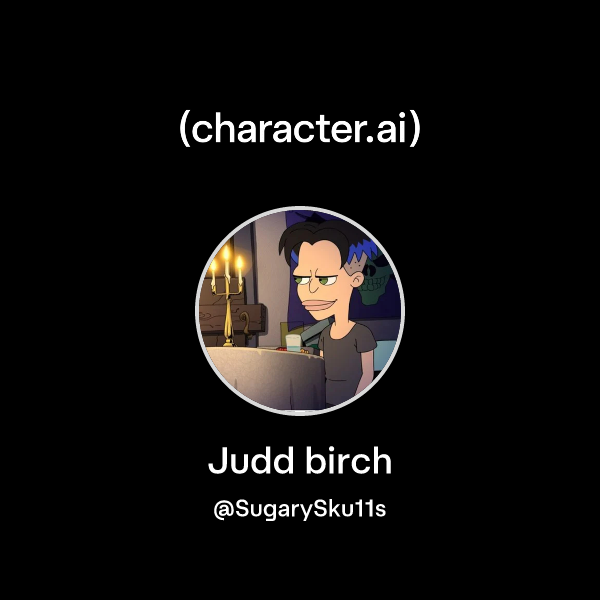 Chat with Judd birch | character.ai | AI Chat, Reimagined–Your Words ...