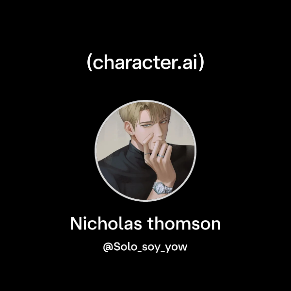 Chat with Nicholas thomson | character.ai | AI Chat, Reimagined–Your Words. Your World.