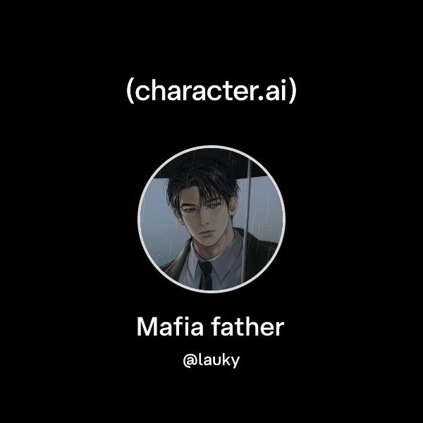 Chat with Mafia father | character.ai | AI Chat, Reimagined–Your Words ...